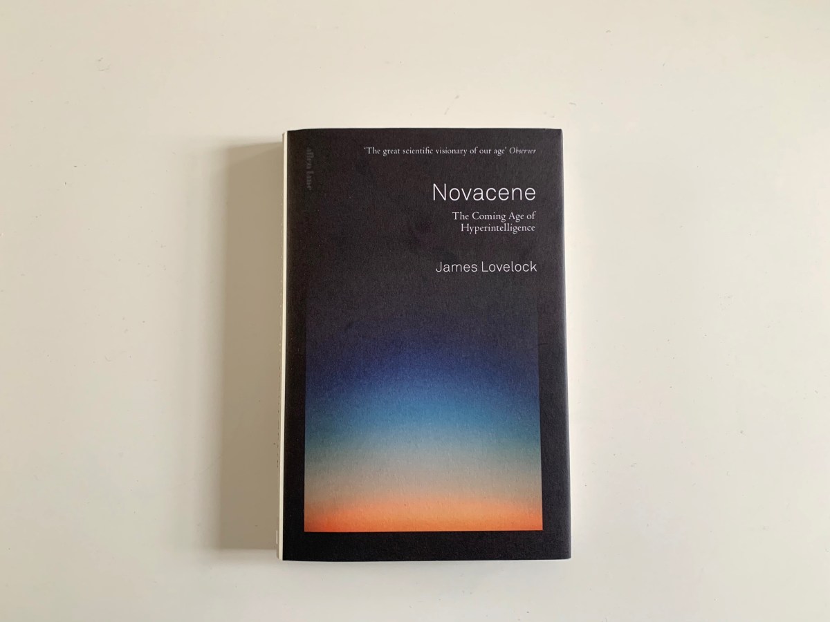 *136* Novacene (James Lovelock) | while you're ahead...
